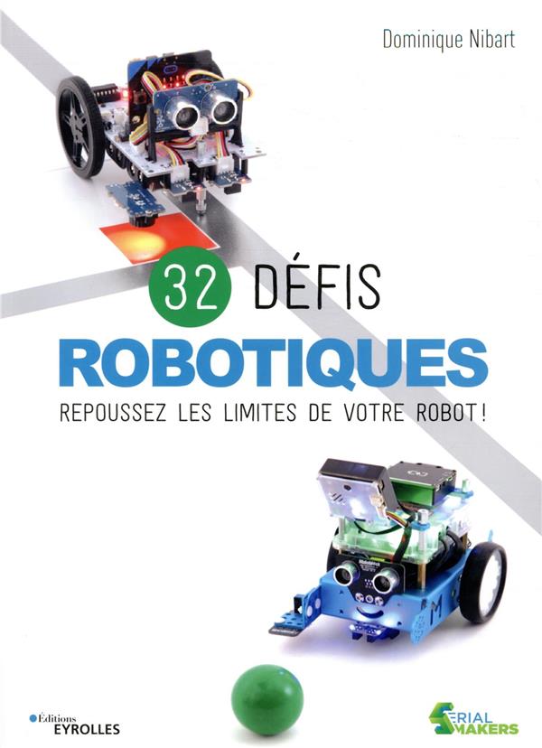 32 DEFIS ROBOTIQUES - REPOUSSEZ LES LIMITES DE VOTRE ROBOT ...
