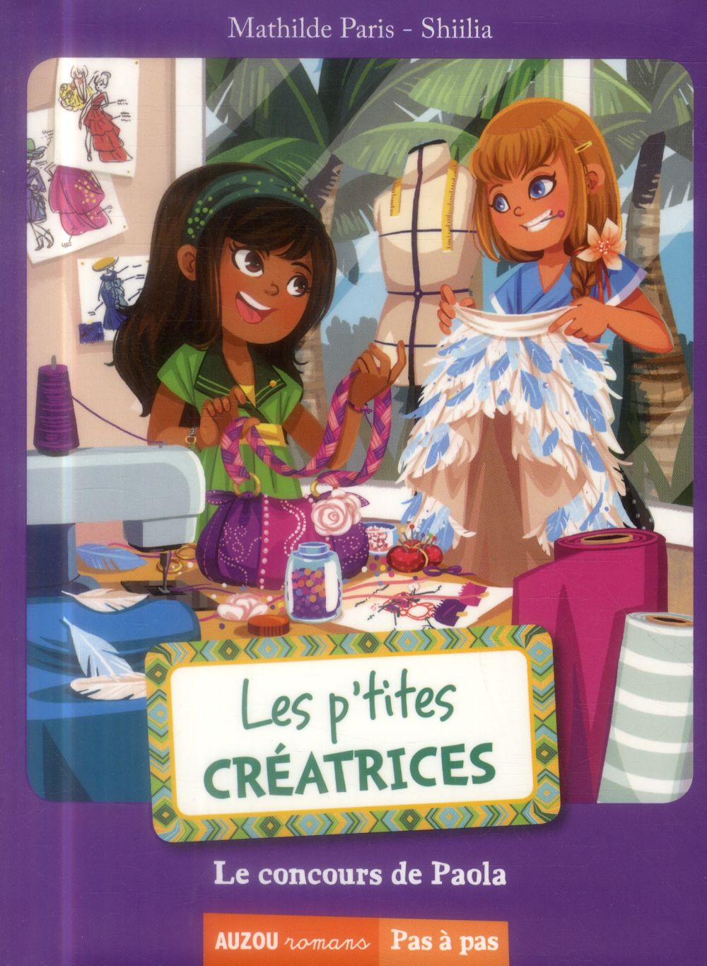 LES P'TITES CREATRICES - TOME 1 - LE CONCOURS DE PAOLA (COLL. PAS A PAS ...